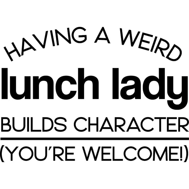 Having A Weird Lunch Lady Builds Character Funny School Cafeteria Wall ...