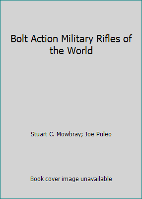 Pre-Owned Bolt Action Military Rifles of the World; The Full-Color ...