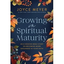 Growing in Spiritual Maturity: An 8-Session Bible Study on Becoming ...