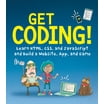 Get Coding!: Learn Html, Css & Javascript & Build a Website, App & Game ...