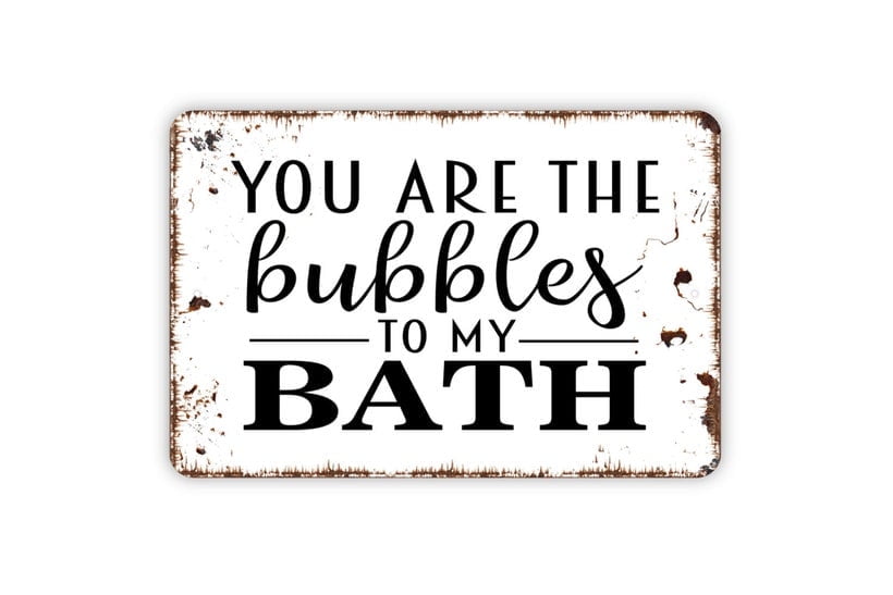 Letrero de metal para pared con texto "You Are The Bubbles To My Bath ...