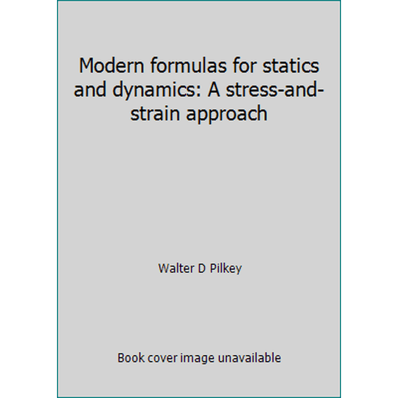 Pre-Owned Modern formulas for statics and dynamics: A stress-and-strain ...