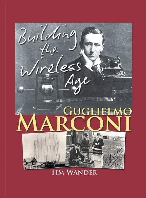 Guglielmo Marconi : Building the Wireless Age (Hardcover) - Walmart.com