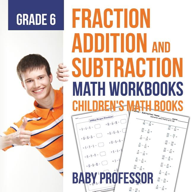 Fraction Addition and Subtraction - Math Workbooks Grade 6 Children's ...