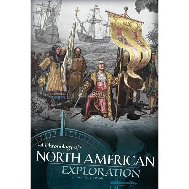 Discovering the New World: A Chronology of North American Exploration ...