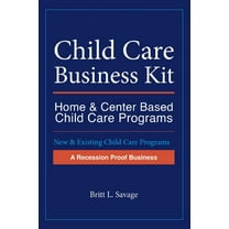 Child Care Business Kit: Home & Center Based Child Care Programs ...