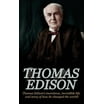 Thomas Edison: Thomas Edison's Inventions, Incredible Life, and Story ...