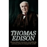 Thomas Edison : Thomas Edison's Inventions, Incredible Life, and Story ...
