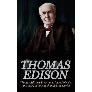 Thomas Edison: The Inspirational Life Story of Thomas Edison ( Life ...