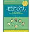 Supervisor's Training Guide : The How-To Book for New and Experienced ...