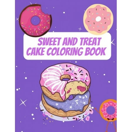 Sweet And Treat Cake Coloring Book: Delight Collection Of Desser ...