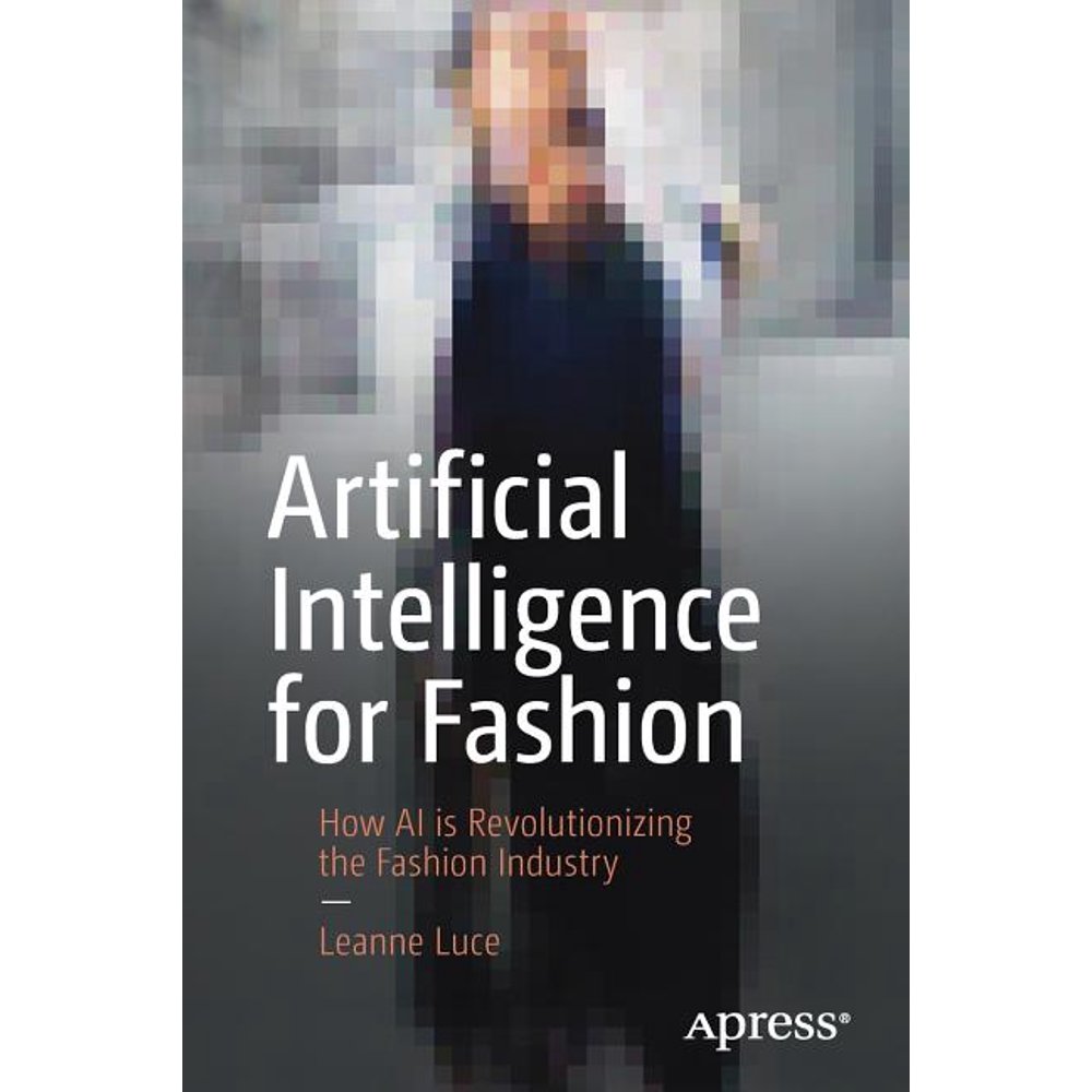 Artificial Intelligence for Fashion : How AI Is Revolutionizing the ...