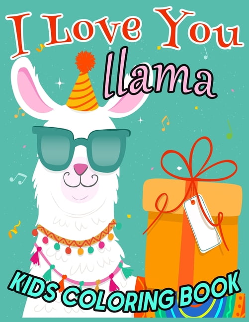 I Love You llama KIDS COLORING BOOK: A Super Cute Coloring Book ...
