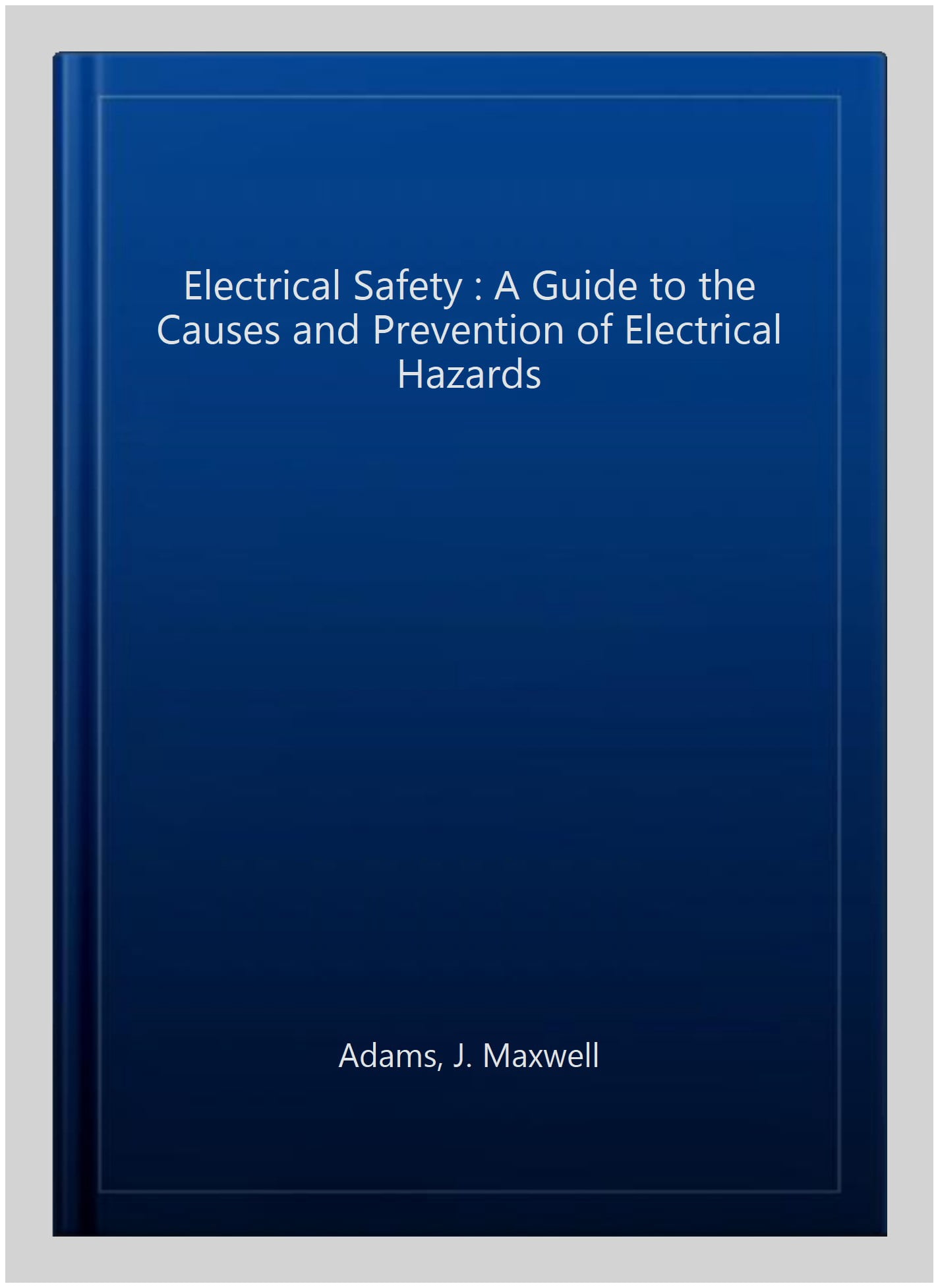 Pre-Owned Energy Engineering Electrical Safety: A Guide to the Causes and Prevention of ...