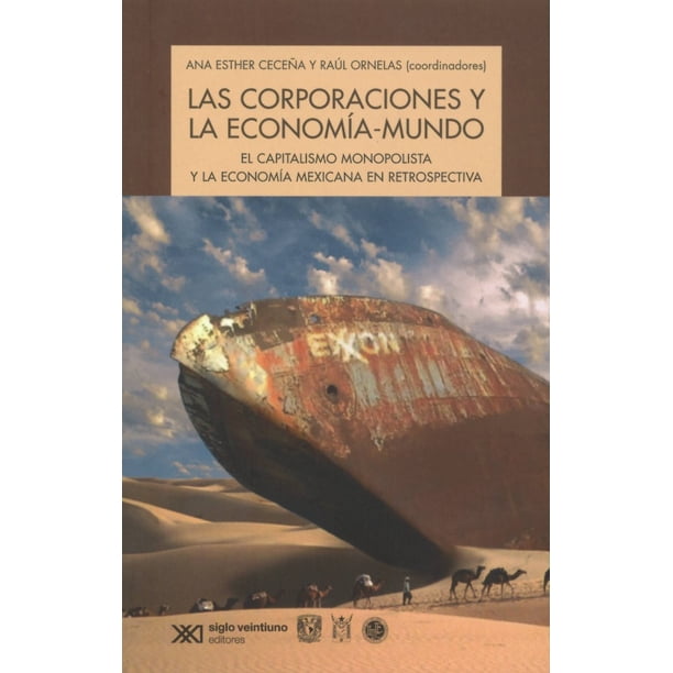 LAS CORPORACIONES Y LA ECONOMIA- MUNDO SIGLO XXI EDITORES ANA ESTHER ...