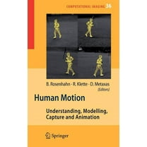Computational Imaging and Vision: Human Motion: Understanding, Modelling, Capture, and Animation ...
