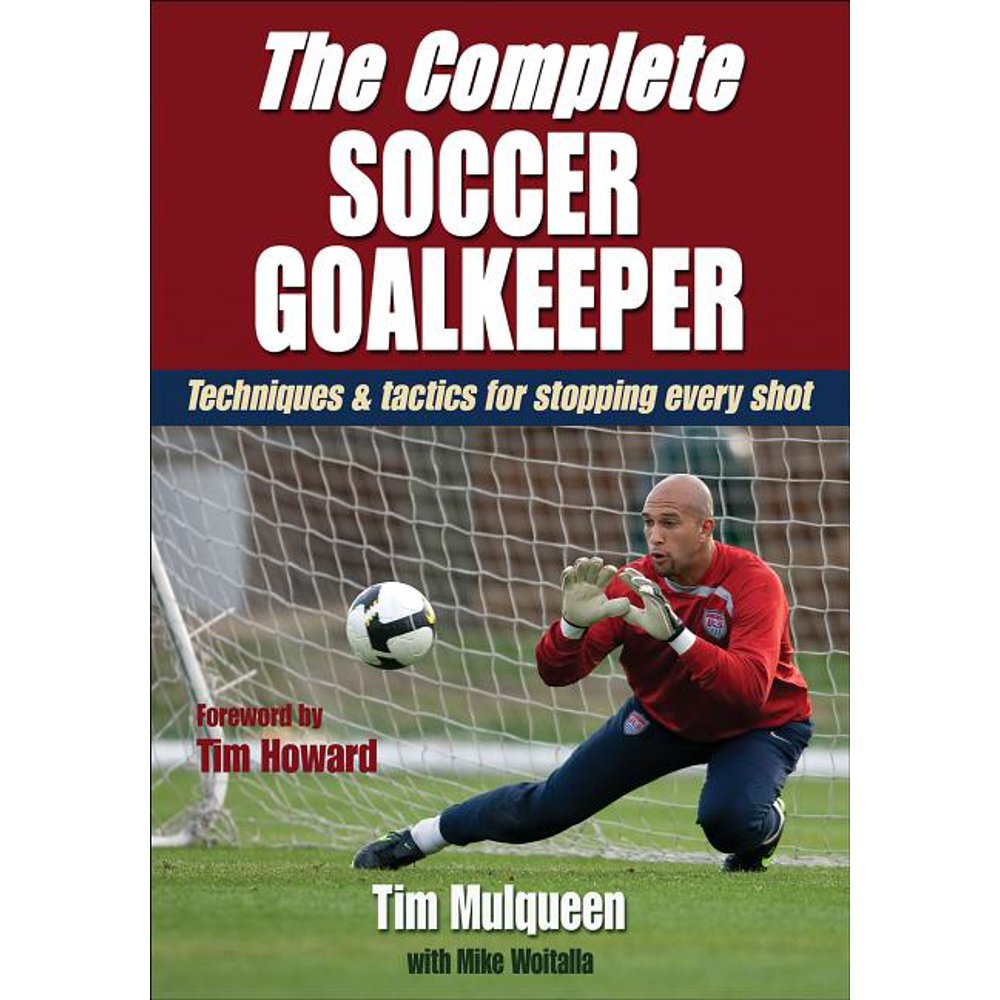 The Complete Soccer Goalkeeper (Paperback) - Walmart.com - Walmart.com