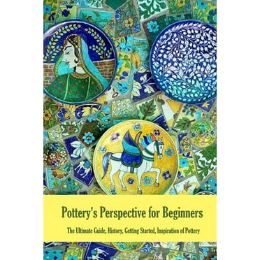 Pottery Book for Beginners : A Potter's Guide to Sculpting 20 Beautiful ...