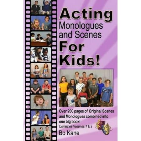 Acting Monologues and Scenes For Kids!: Over 200 pages of scenes and ...