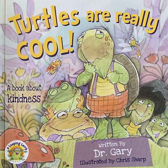 A Leaping Larry Book: Turtles Are Really Cool! : A Book about Kindness ...