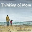 Thinking of Mom: A Children's Picture Book about Coping with Loss ...
