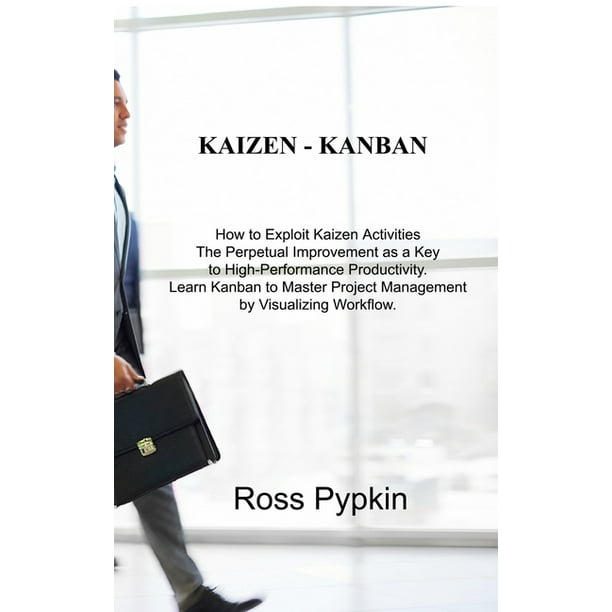 Kaizen - Kanban : How to Exploit Kaizen Activities The Perpetual ...