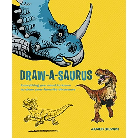 Draw-A-Saurus: Everything You Need to Know to Draw Your Favorite ...