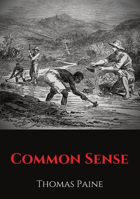 Common Sense : A pamphlet by Thomas Paine advocating independence from ...