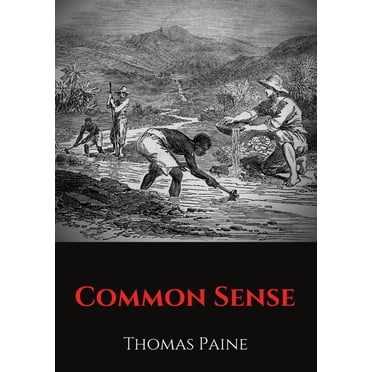 Common Sense: Addressed to the Inhabitants of America, on the Following ...