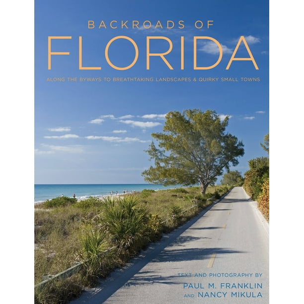 Back Roads: Backroads of Florida - Second Edition : Along the Byways to ...