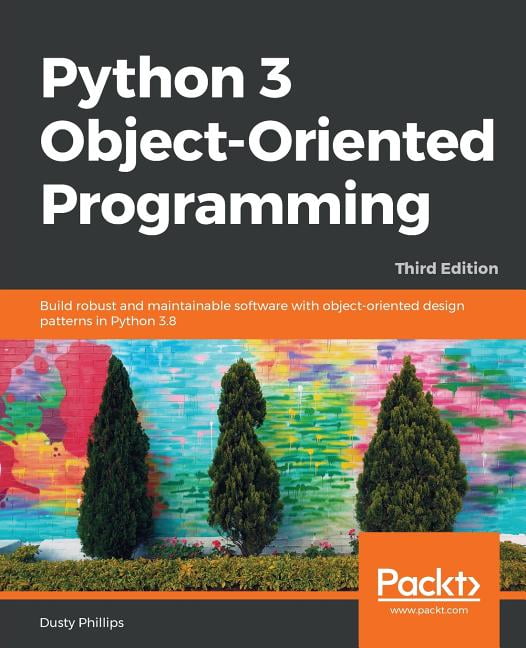 Python 3 Object Oriented Programming Third Edition Build Robust And Maintainable Software 0411