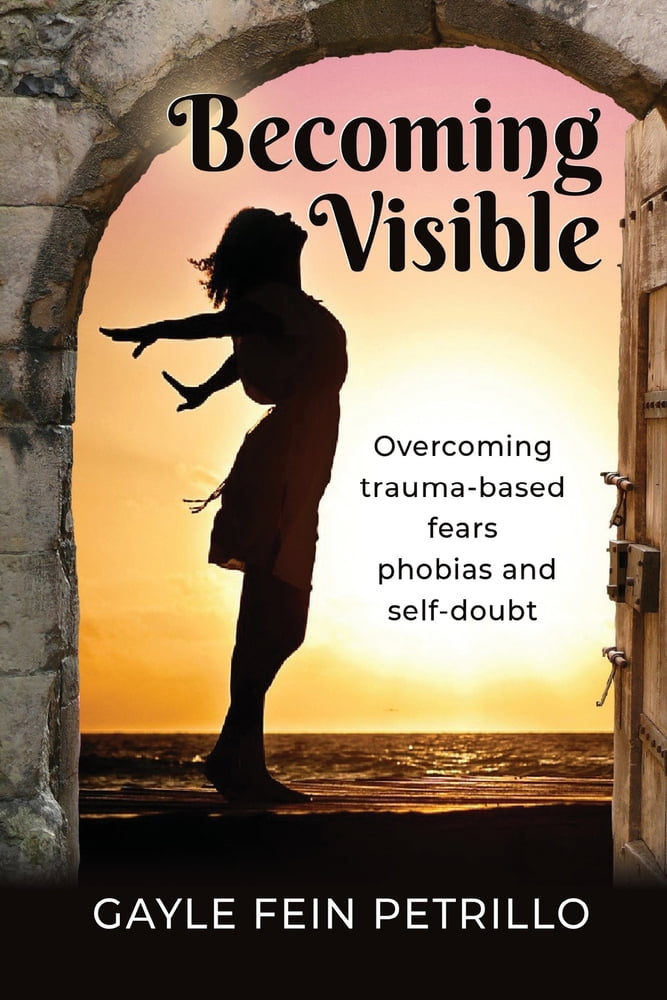 Pre-Owned Becoming Visible: Overcoming Trauma-Based Fears, Phobias and ...