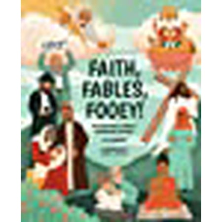 Faith, Fables, Fooey!: An Irreverent Look at Organized Religion ...