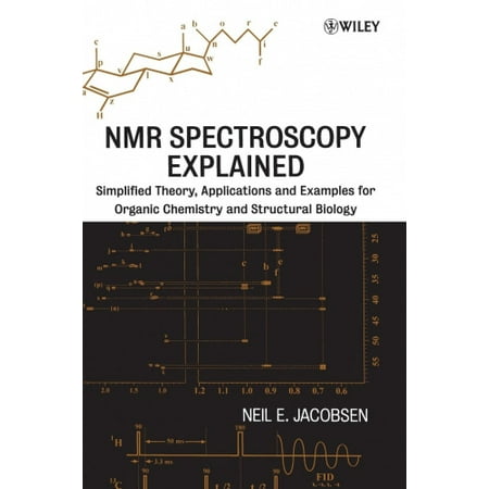 NMR Spectroscopy Explained: Simplified Theory, Applications and ...