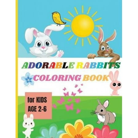 Adorable Rabbits: Amazing Coloring Book for Kids Ages 2-6 Easy Fun ...