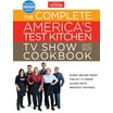 The Complete America's Test Kitchen TV Show Cookbook 2001-2026: Every ...