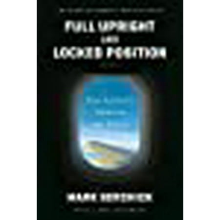 Full Upright and Locked Position: The Insider's Guide to Air Travel ...