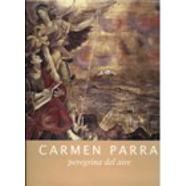 Carmen Parra Peregrina del Aire Fondo Editorial de la Plastica Mexicana ALICIA GARCIA BERGUA ...