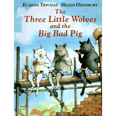 The Three Little Wolves and the Big Bad Pig By Eugene Trivizas ...