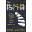 The Proactive Executive: A C-Suite Recruiter's 5-Step System for ...