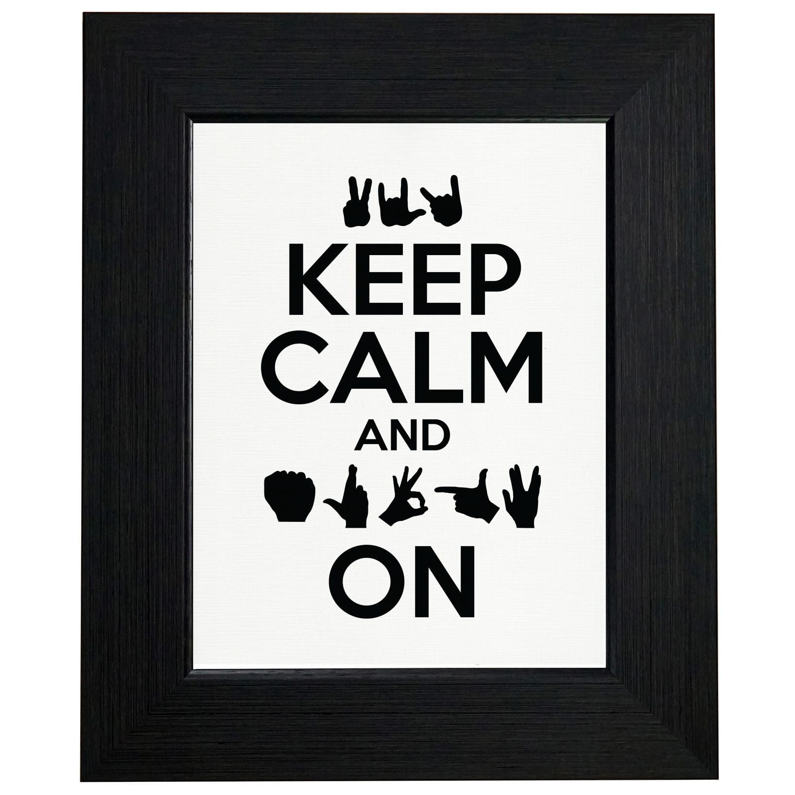 Keep Calm & Sign On - American Sign Language ASL Framed Print Poster ...