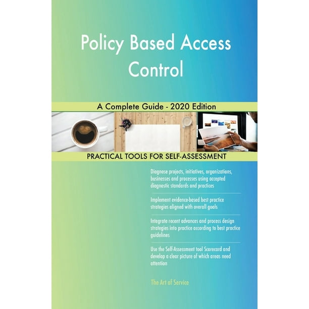 Policy Based Access Control A Complete Guide 2020 Edition