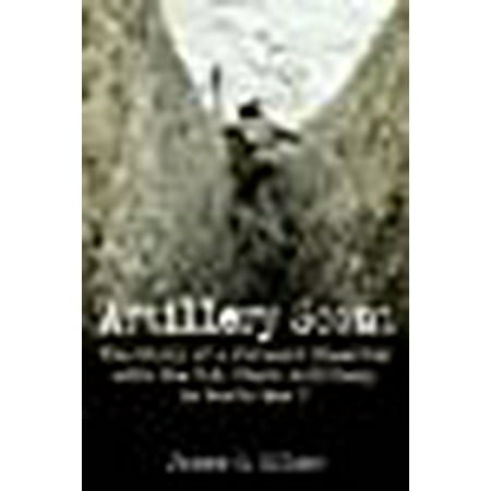 Artillery Scout: The Story of a Forward Observer with the U.S. Field ...