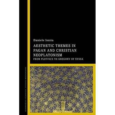Aesthetic Themes in Pagan and Christian Neoplatonism: From Plotinus to ...
