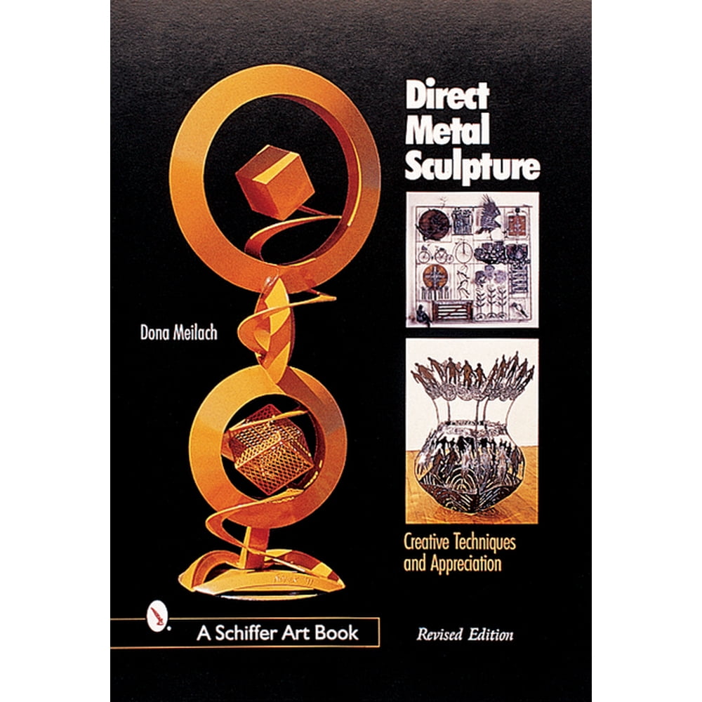 Schiffer Art Books: Direct Metal Sculpture: Creative Techniques and ...