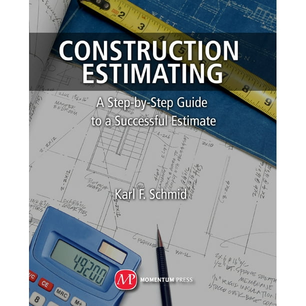 Construction Estimating : A Step-By-Step Guide to a Successful Estimate ...