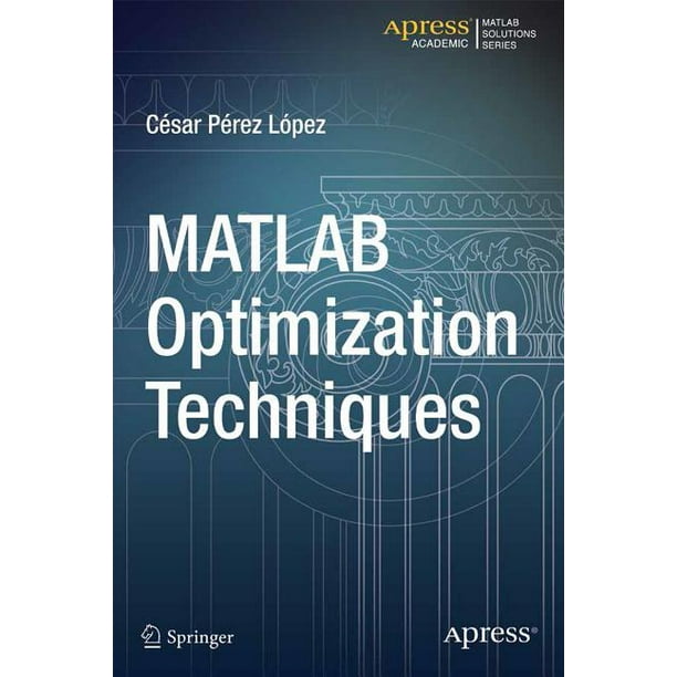 MATLAB Optimization Techniques (Paperback) - Walmart.com MATLAB Optimization Techniques (Paperback) - Walmart.com
