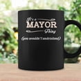 Its A Mayor Thing You Wouldnt Understand Mayor For Mayor Coffee Mugs ...