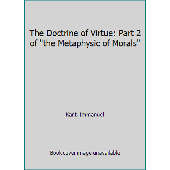 Pre-Owned The Doctrine of Virtue: Part 2 of the Metaphysic of Morals ...