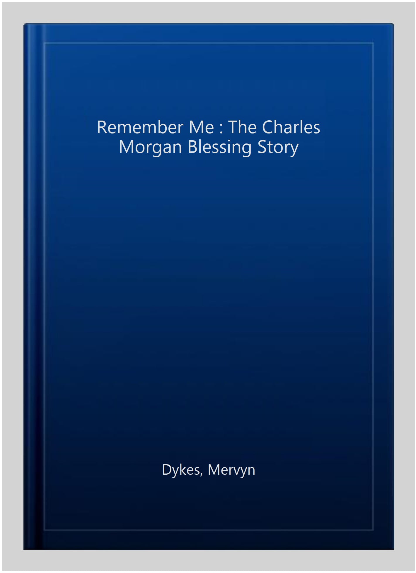 Pre-Owned Remember Me : The Charles Morgan Blessing Story - Walmart.com
